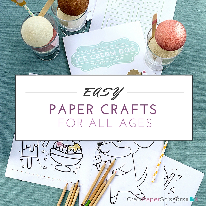 Easy Paper Crafts For All Ages Craft Paper Scissors